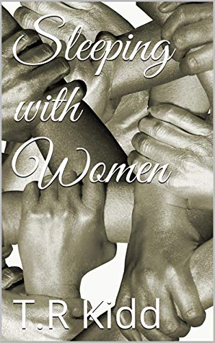 Sleeping With Women eBook : Kidd, T.R: Amazon.in: Kindle Store