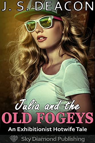 Julia and the Old Fogeys: An Exhibitionist Hotwife Tale eBook : Deacon ...