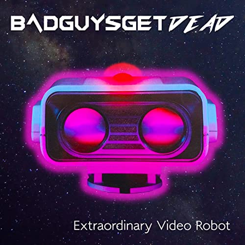 Écouter Extraordinary Video Robot de Bad Guys Get Dead sur Amazon Music ...