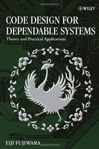 Code Design For Dependable Systems Theory And Practical Applications 1 0620