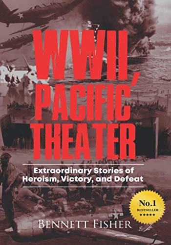 World War II, Pacific Theater: Extraordinary Stories of Heroism ...