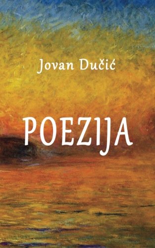 Poezija: Ducic, Jovan: 9781533082848: Amazon.com: Books