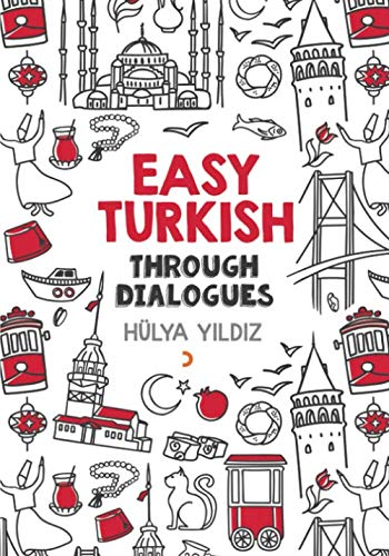 EASY TURKISH THROUGH DIALOGUES: Basic Conversation in Turkish: Yıldız ...