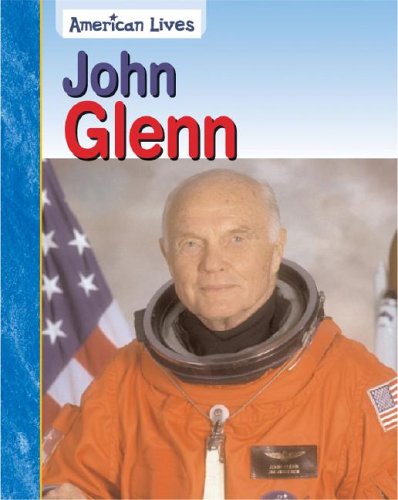 John Glenn (American Lives): Raum, Elizabeth: 9781403469403: Amazon.com ...