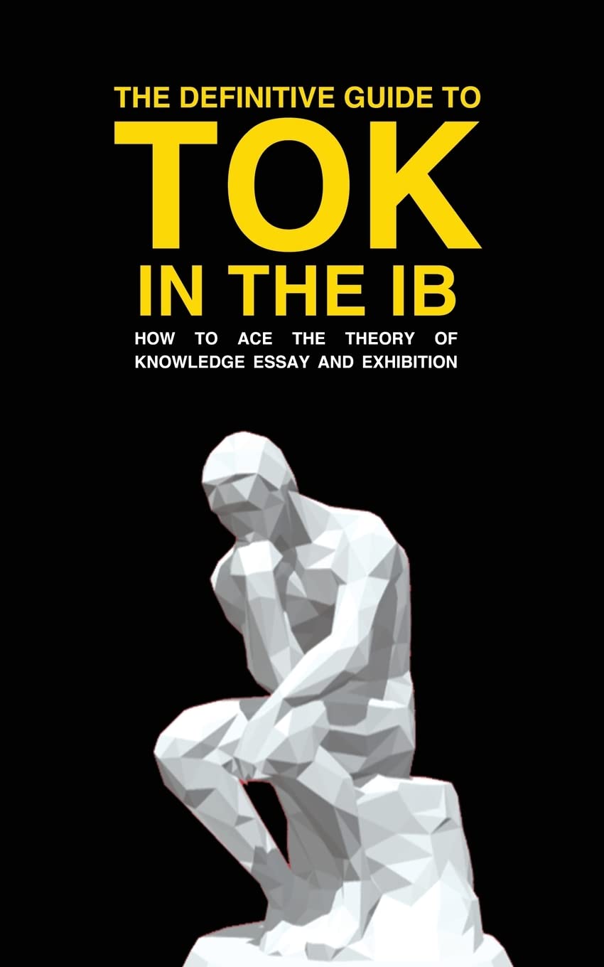 The Definitive Guide to Tok in the IB: How to Ace the Tok Essay and Exhibition : Cross, Andrew M ...