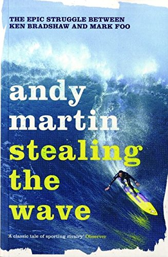Buy Stealing the Wave: The Epic Struggle Between Ken Bradshaw and Mark ...