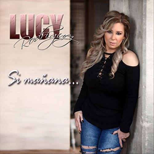Amazon.com: Si Mañana... : Lucy Rodriguez: Digital Music