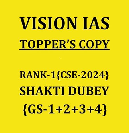 Buy VISION IAS TOPPER’S COPY RANK-1 CSE-2024 SHAKTI DUBEY GS 1 TO 4 ...