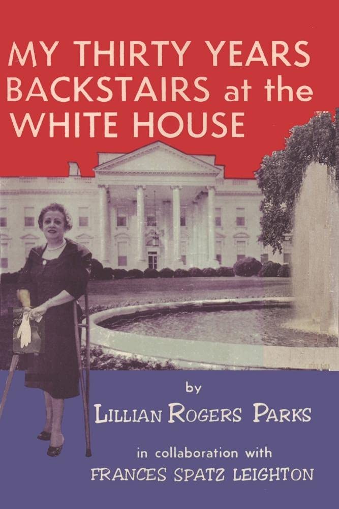 My Thirty Years Backstairs at the White House : Rogers Parks, Lillian ...