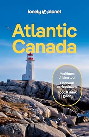 Lonely Planet Atlantic Canada: Nova Scotia, New Brunswick, Prince ...