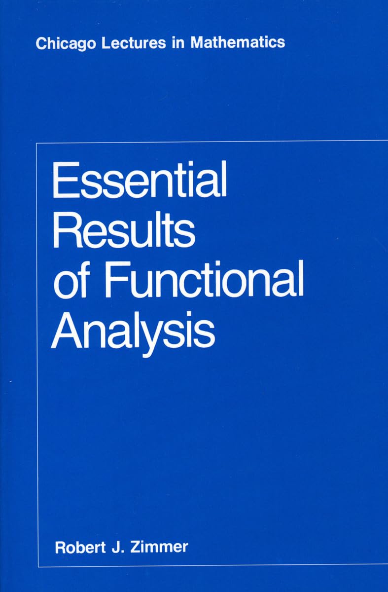 Essential Results of Functional Analysis (Chicago Lectures in ...