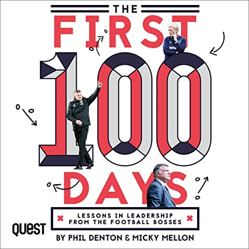 The First 100 Days: Lessons in Leadership from the Football Bosses ...