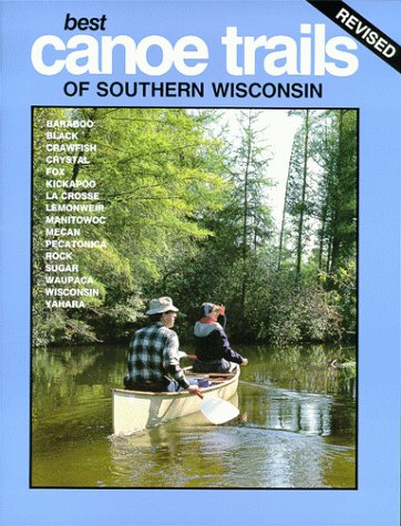 Best Canoe Trails of Southern Wisconsin: Duncanson, Michael ...