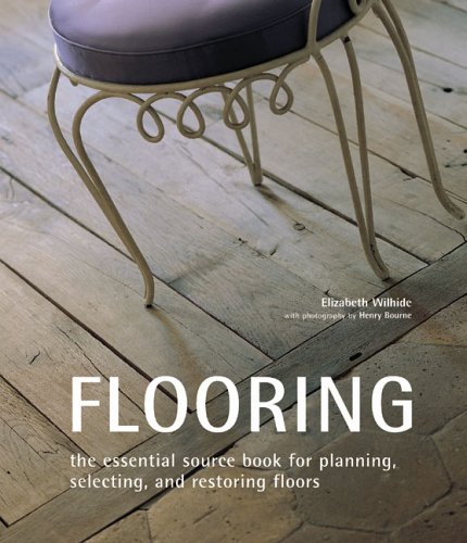 Flooring: The Essential Source Book for Planning, Selecting And ...