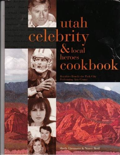 Utah Celebrity & Local Heroes Cookbook: Sheila Liermann & Nancy Reid ...