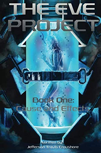 The Eve Project: Book One: Cause and Effects: Croushore, Jefferson ...