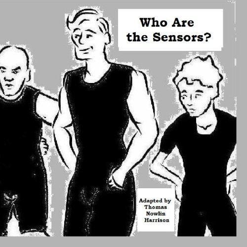 Who Are the Sensors?: Harrison, Thomas Nowlin: 9781453622438: Amazon ...