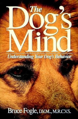 The Dog's Mind: Understanding Your Dog's Behavior (Howell reference ...