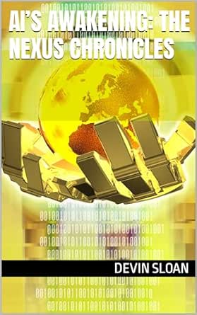 Amazon.com: AI’s Awakening: The Nexus Chronicles eBook : Sloan , Devin ...