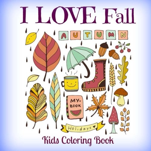 I LOVE Fall Autumn Holidays Kids Coloring Book (CUTE Doodle Coloring ...
