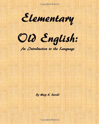 Elementary Old English: An Introduction to the Language: Savelli, Mary ...