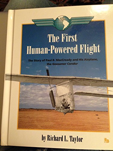 The First Human-Powered Flight: The Story of Paul B. Maccready and His ...