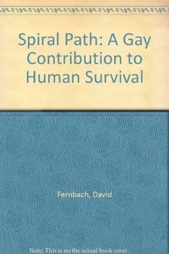 Spiral Path: A Gay Contribution to Human Survival: Fernbach, David ...