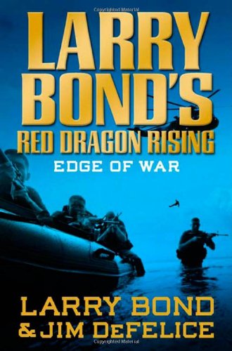 Larry Bond's Red Dragon Rising: Edge of War: Bond, Larry, DeFelice, Jim ...