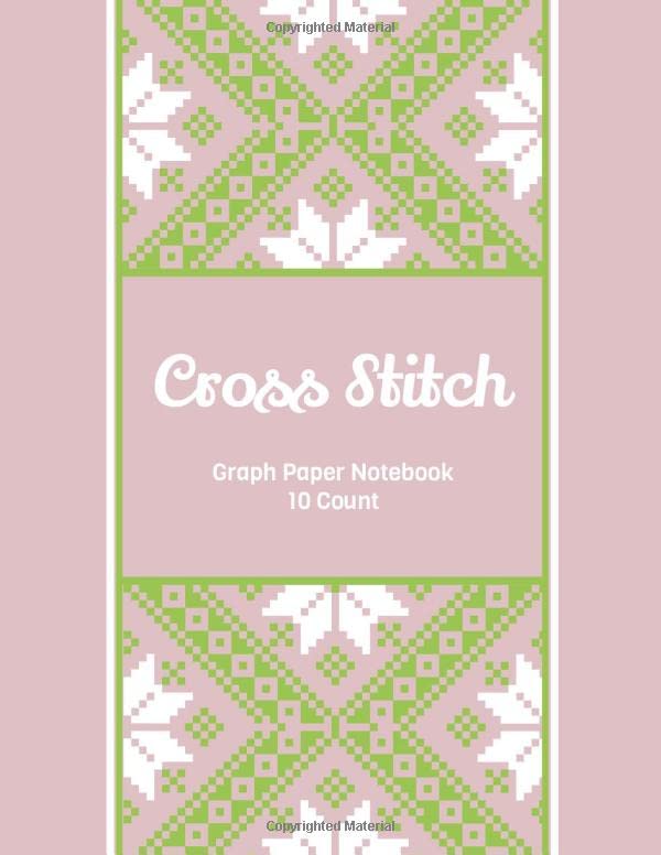 Cross Stitch Graph Paper 10 Count Notebook: Cross Stitching Notebook ...
