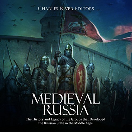 Medieval Russia: The History and Legacy of the Groups That Developed ...