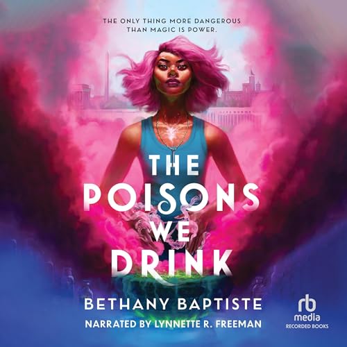 The Poisons We Drink (Audio Download): Bethany Baptiste, Lynnette R ...