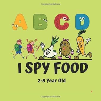 I SPY FOOD: A Fun Guessing Game- Alphabet Book Ages 2-5 for Toddlers ...