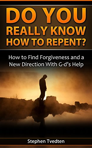 Do You Really Know How to Repent?: How to Find Forgiveness and a New ...