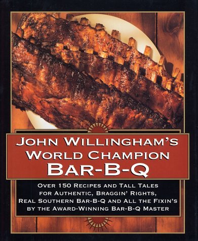 John Willingham's World Champion Bar-B-q: Over 150 Recipes And Tall ...
