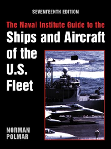 The Naval Institute Guide to the Ships and Aircraft of the U.S. Fleet ...