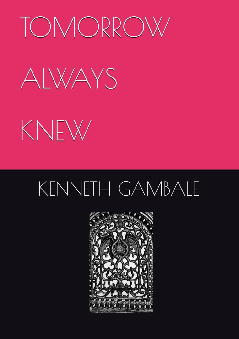 TOMORROW ALWAYS KNEW: GAMBALE, KENNETH MICHAEL: 9798243194020: Amazon ...