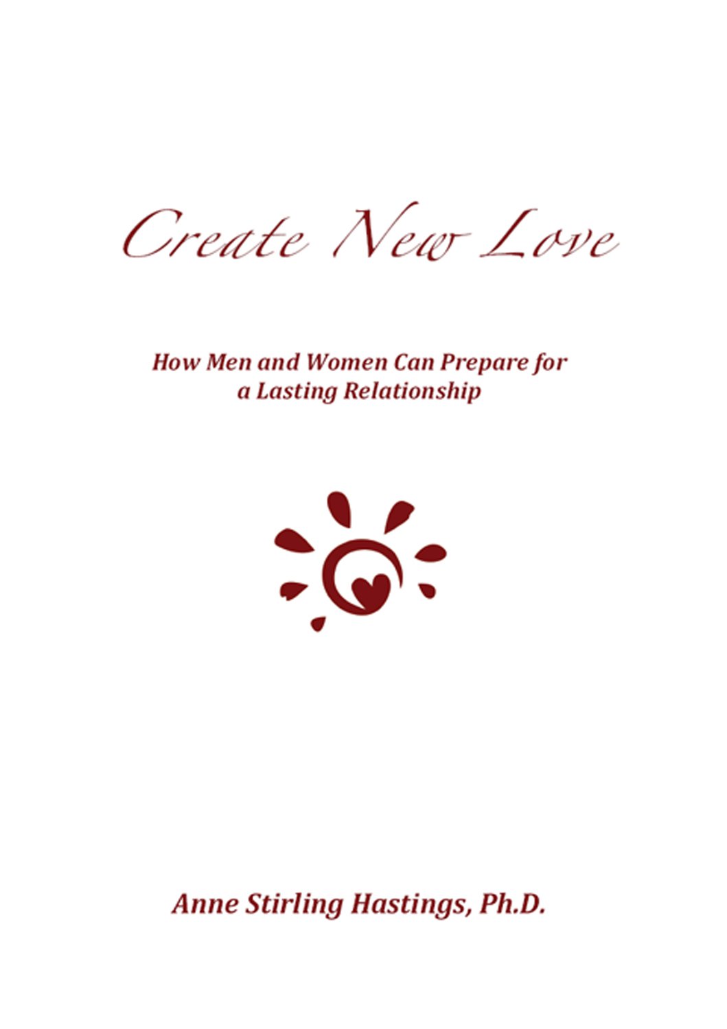 Amazon.com: Create New Love: How Men and Women can Prepare for a ...