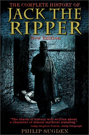 The Complete History of Jack the Ripper: Sugden, Philip: 8601200715668 ...