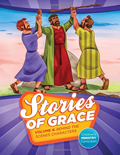 Stories of Grace Children's Curriculum: Volume 4 Behind the Scenes ...