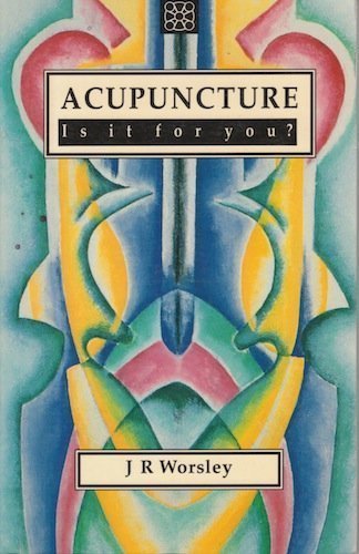 Acupuncture: Is It for You?: Worsley, J. R.: 9781852300470: Amazon.com ...