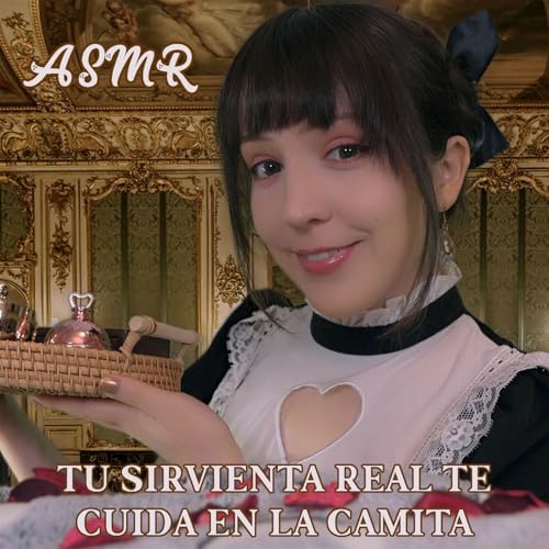 Asmr tu Sirvienta Real te Cuida en la Camita by ASMR con Noa on Amazon Music Unlimited
