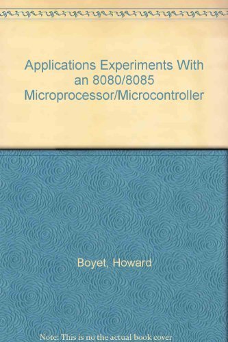Applications Experiments With an 8080/8085 Microprocessor ...