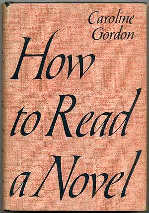 How to Read a Novel: 2: Gordon, Caroline: 9780670384617: Amazon.com: Books