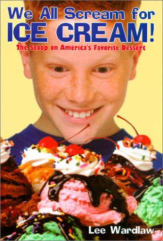We All Scream for Ice Cream: Lee Wardlaw: 9780613274708: Amazon.com: Books