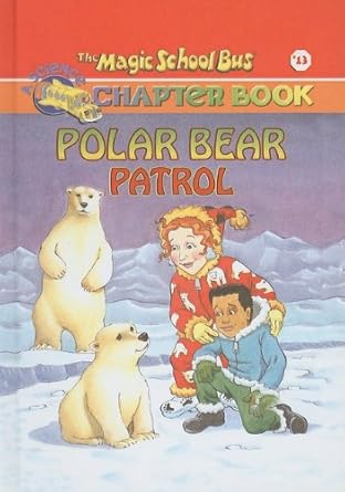 Polar Bear Patrol (Magic School Bus Science Chapter Books (Pb)): Judith ...