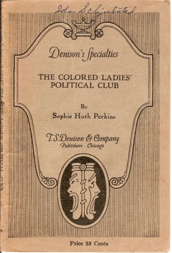 The Colored Ladies' Political Club, or The Colored Suffragettes: A ...
