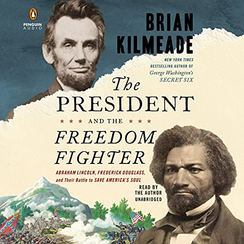 The President and the Freedom Fighter: Abraham Lincoln, Frederick ...