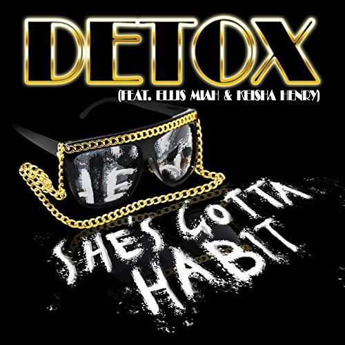 Écouter She's Gotta Habit (feat. Ellis Miah & Keisha Henry) par Detox ...