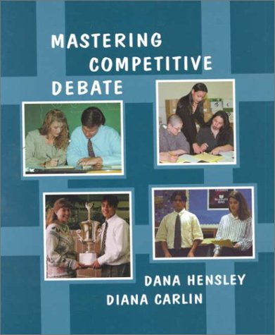 Mastering Competitive Debate: Hensley, Dana, Carlin, Diana ...