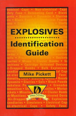 Explosives Identification Guide: Pickett, Mike: 9780766804906: Amazon ...